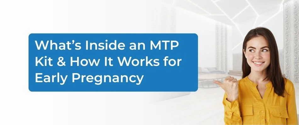 What’s Inside an MTP Kit & How It Works for Early Pregnancy